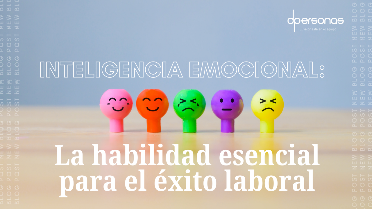 Inteligencia emocional: La habilidad esencial para el éxito laboral